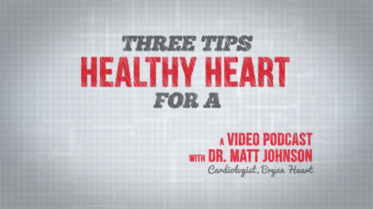 Bryan Heart Three Tips for a Healthy Heart Video Podcast - YouTube