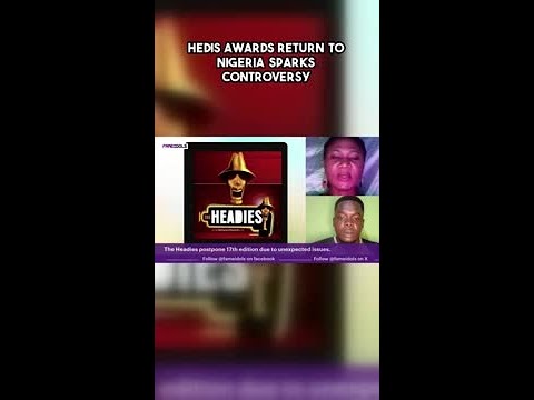 The Hedis Awards Are Back in Nigeria, But Not Without Controversy ...