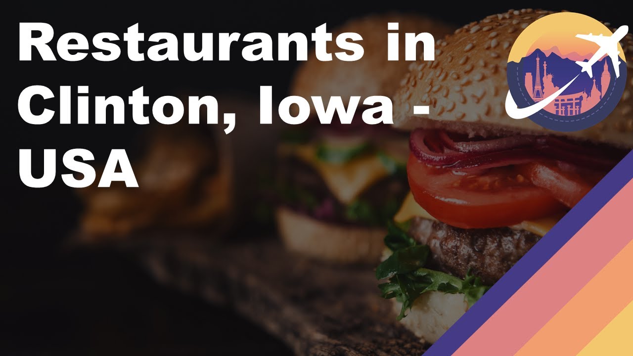 Restaurants in Clinton, Iowa - USA - YouTube