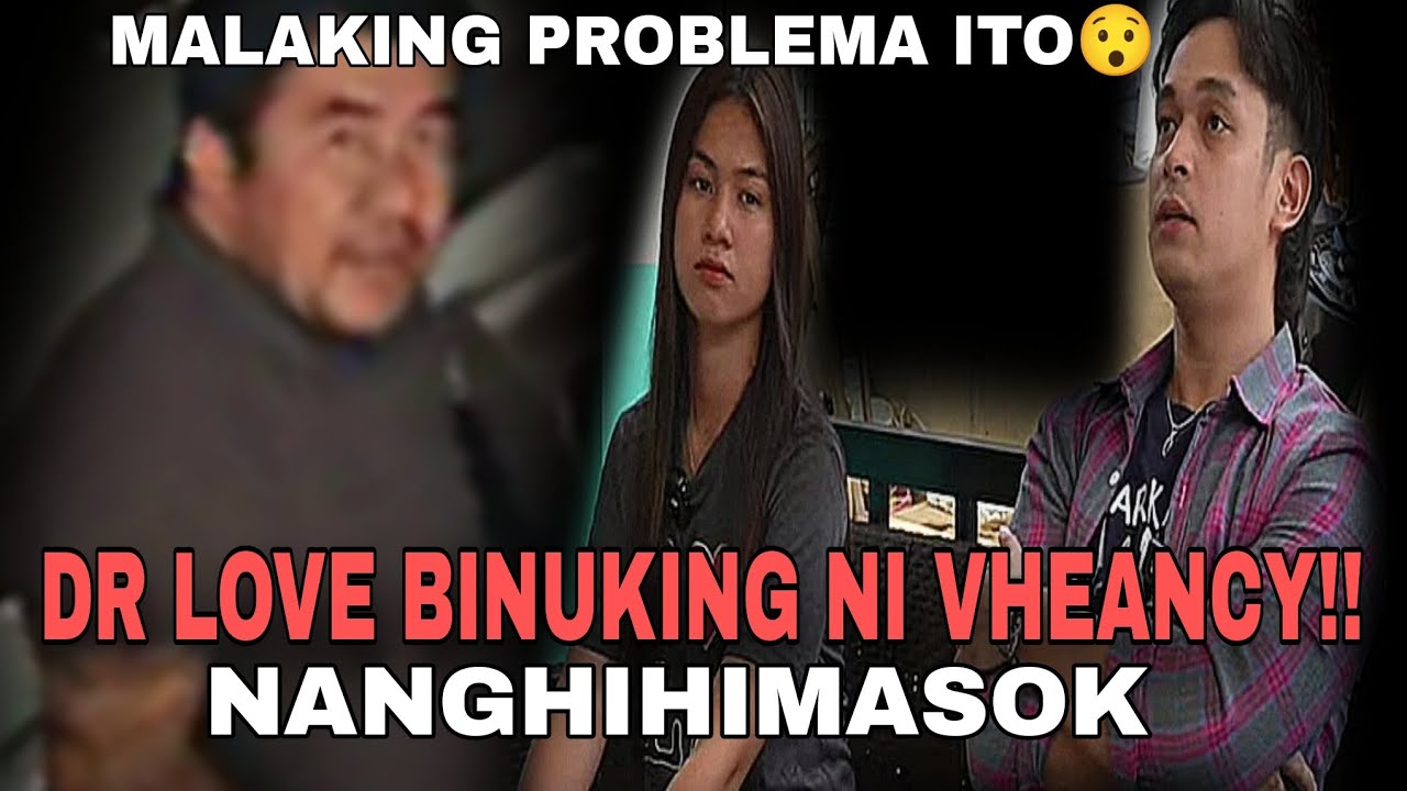 DR LOVE NANGHIHIMASOK! BINUKING NI VHEANCY! bistado na!! - YouTube