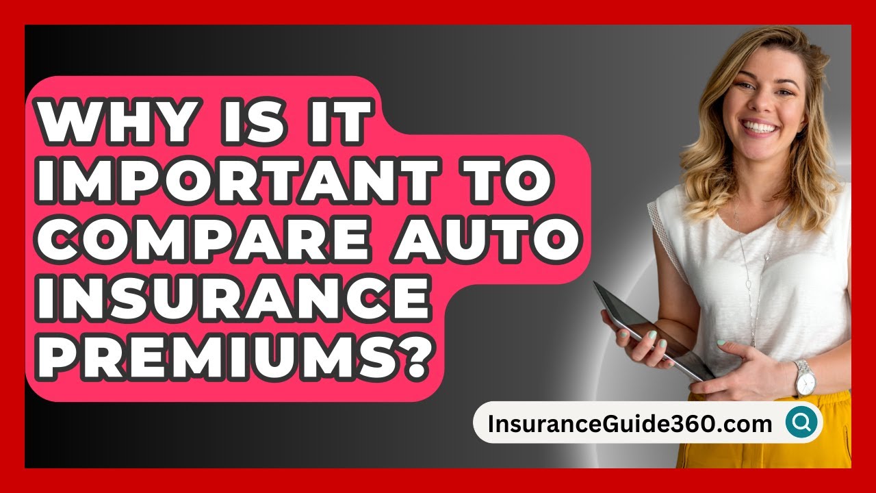Why Is It Important To Compare Auto Insurance Premiums ...