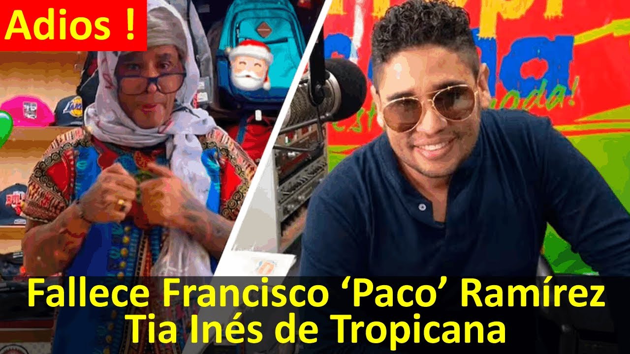 Fallece Humorista Francisco ‘Paco’ Ramírez. Tia Inés de Tropicana - YouTube