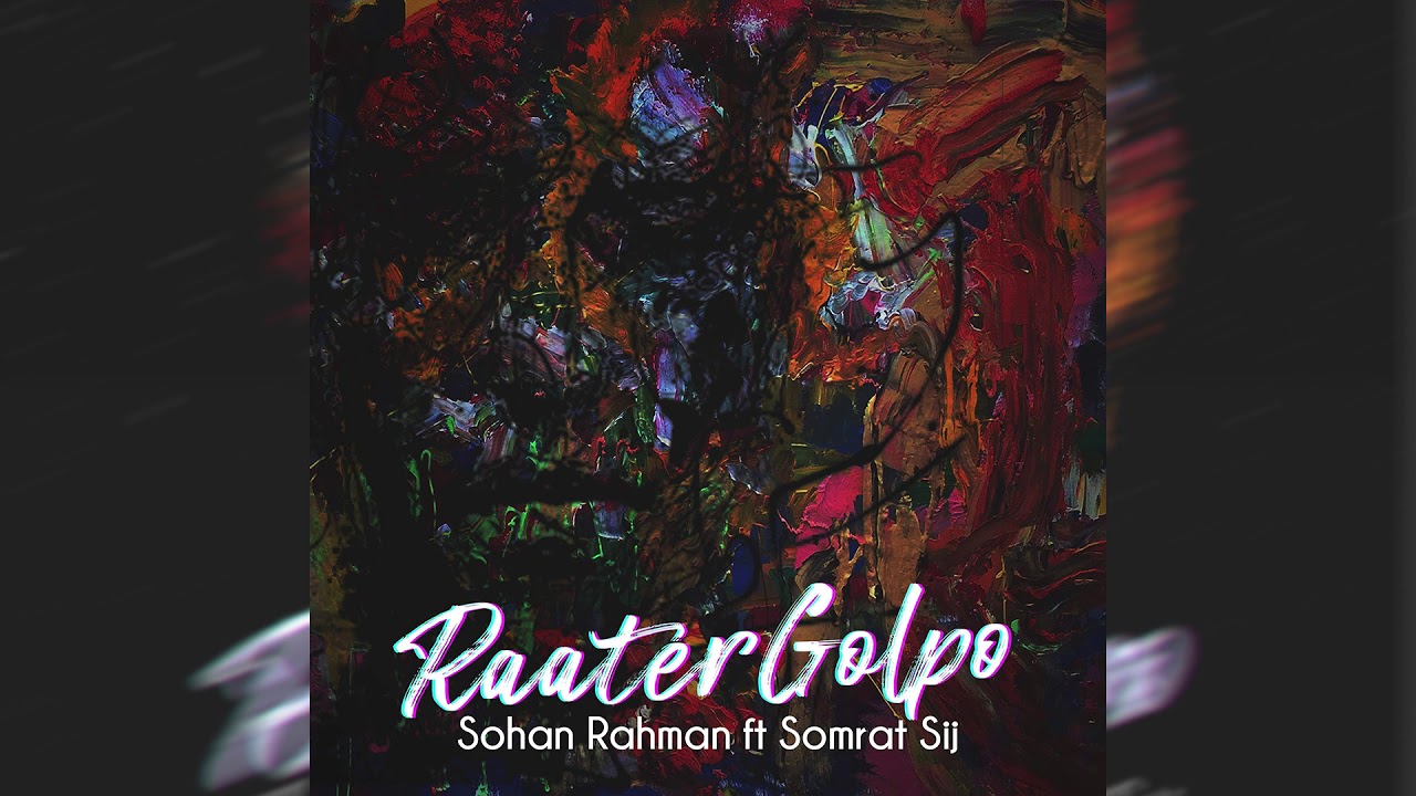 Raater Golpo | SoMrat Sij ft. Sohan Rahman | Bangla Rap 2020 - YouTube