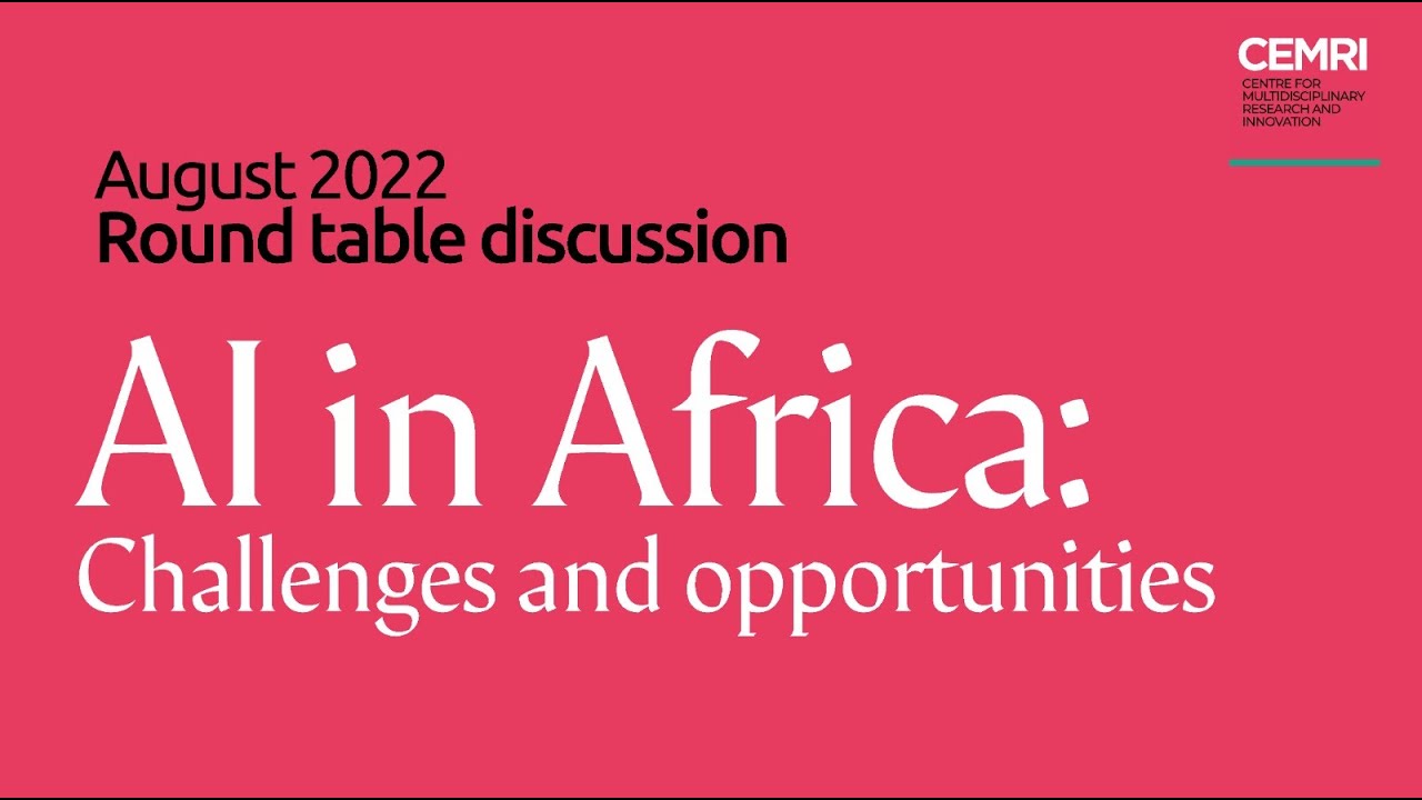 CEMRI August roundtable on AI in Africa: challenges and opportunities ...