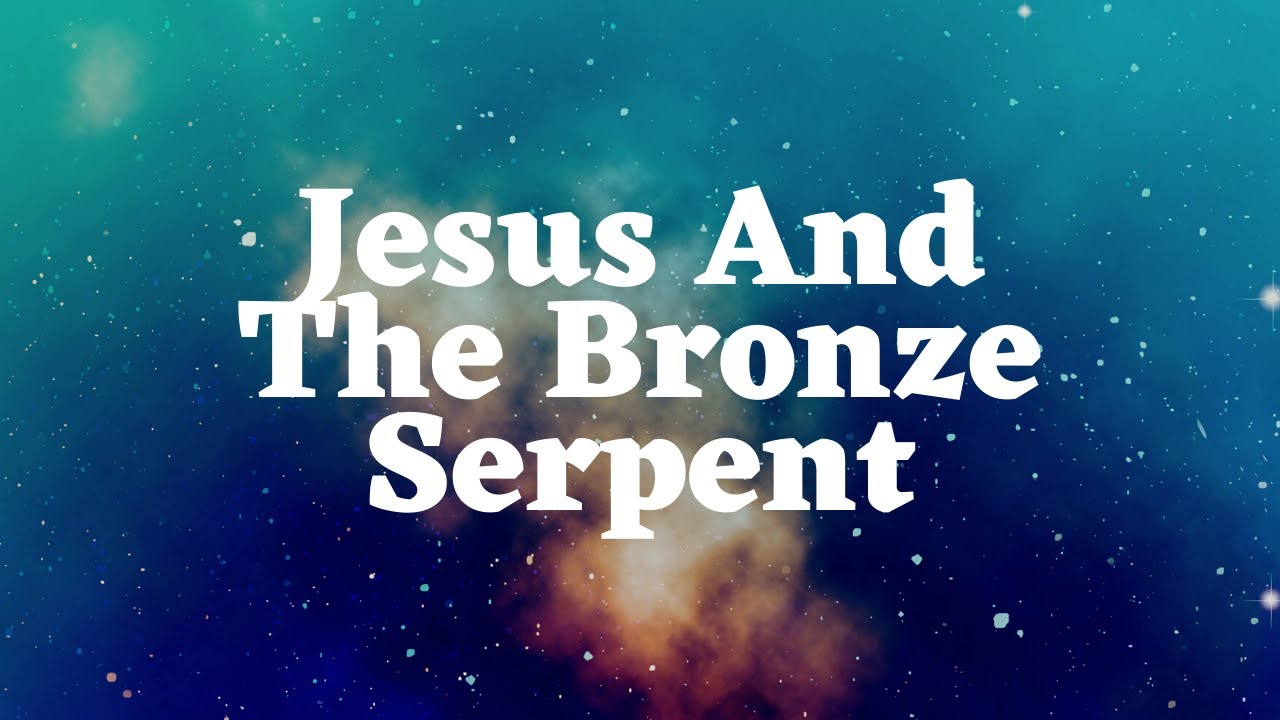 Jesus And The Bronze Serpent (Jesus In The OT) - YouTube