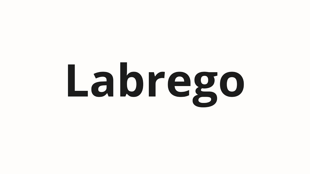 How to pronounce Labrego - YouTube