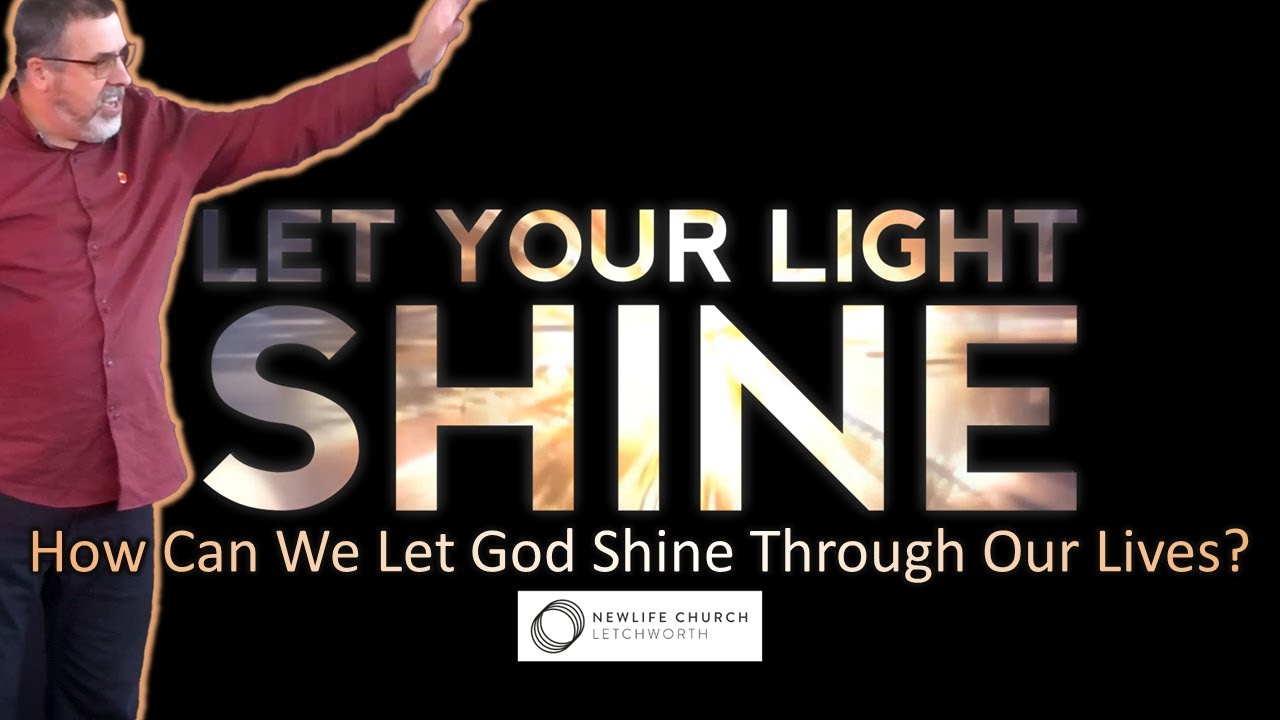 Let Your Light Shine 1 - How Can We Let God Shine Through Our Lives ...