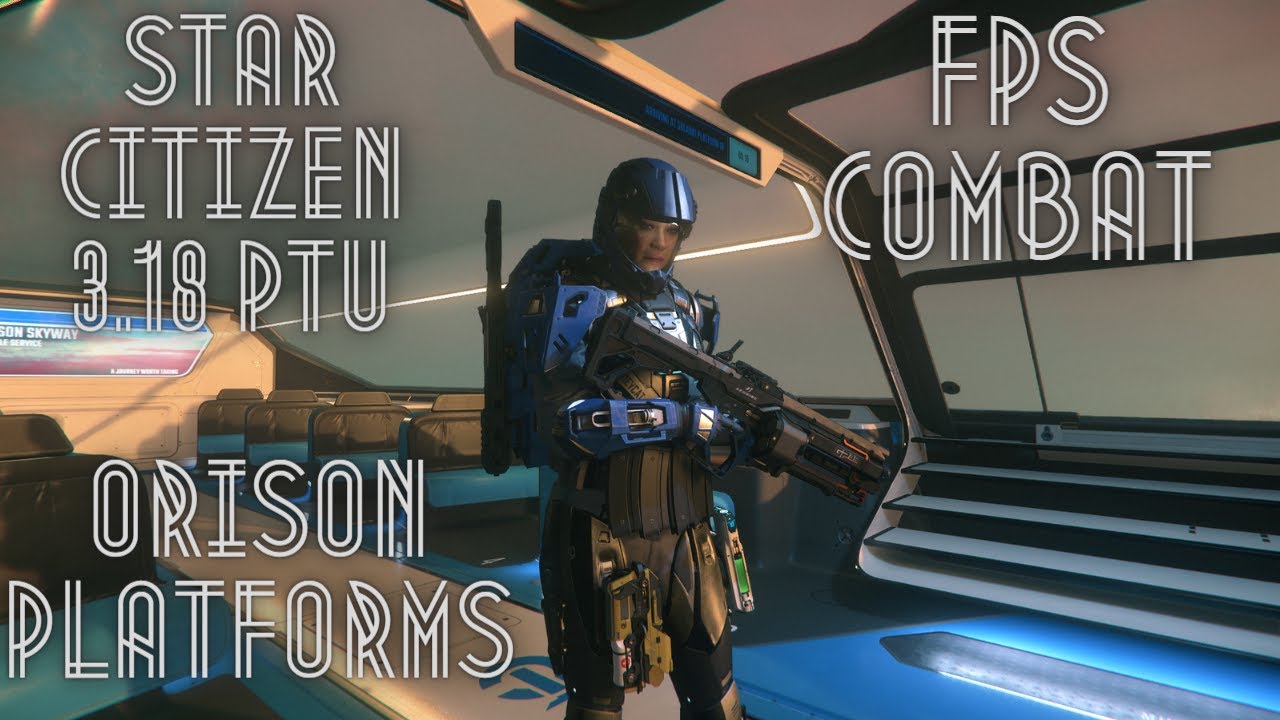 Star Citizen: 3.18 PTU. FPS Combat Orison Platforms - YouTube