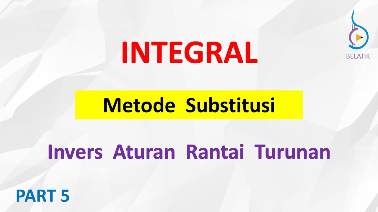 Integral Metode Substitusi - Invers Aturan Rantai Diferensial Turunan ...
