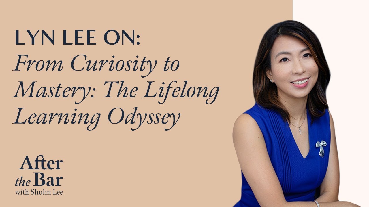 After The Bar S2 Episode 8 - Lyn Lee on From Curiosity to Mastery - The ...