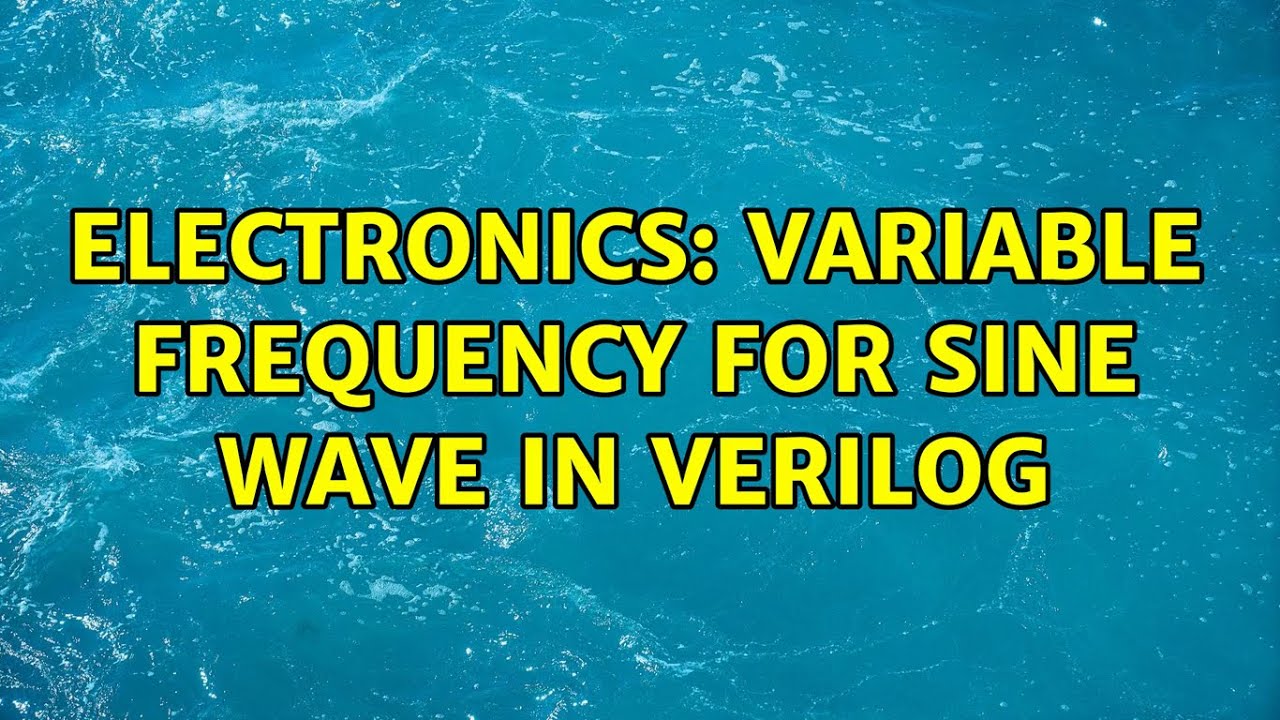 Electronics: Variable frequency for sine wave in Verilog - YouTube