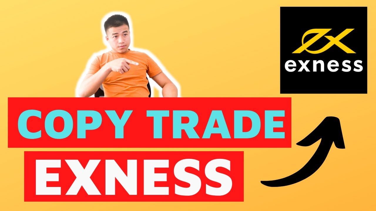 Hướng dẫn copy trade Exness chi tiết - Sử dụng Exness social trading ...