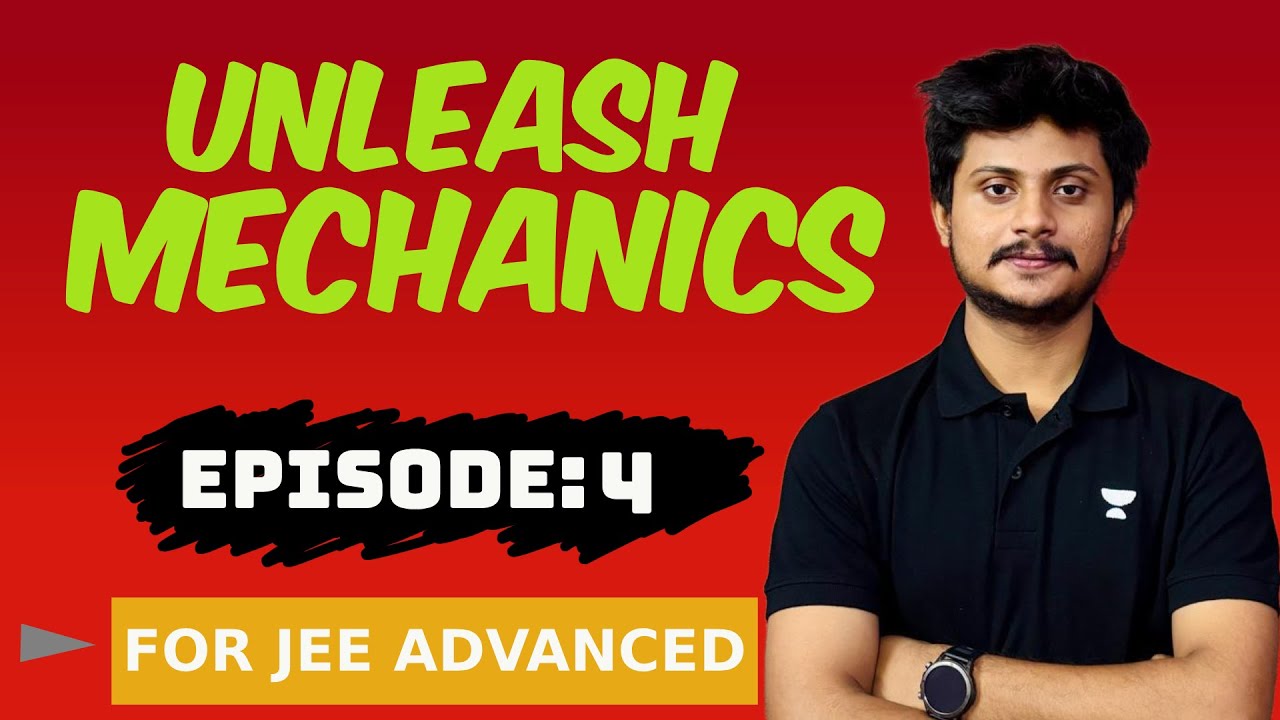 UNLEASH MECHANICS | EP 4 | NLM LEC 1 BY Vaibhav sir - YouTube