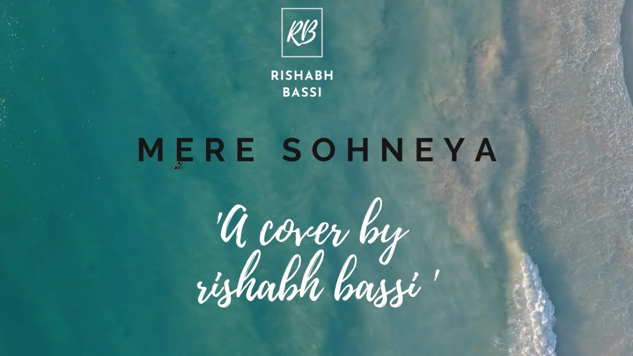 Mere Sohneya | Cover | Rishabh Bassi - YouTube