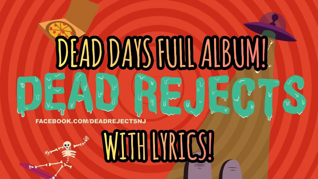 Dead Rejects - Dead Days [FULL ALBUM WITH LYRICS!] - YouTube