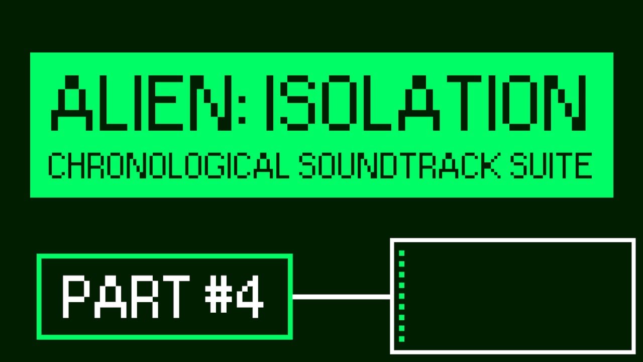 Alien: Isolation Chronological Soundtrack Suite | Part 4 (Music from ...