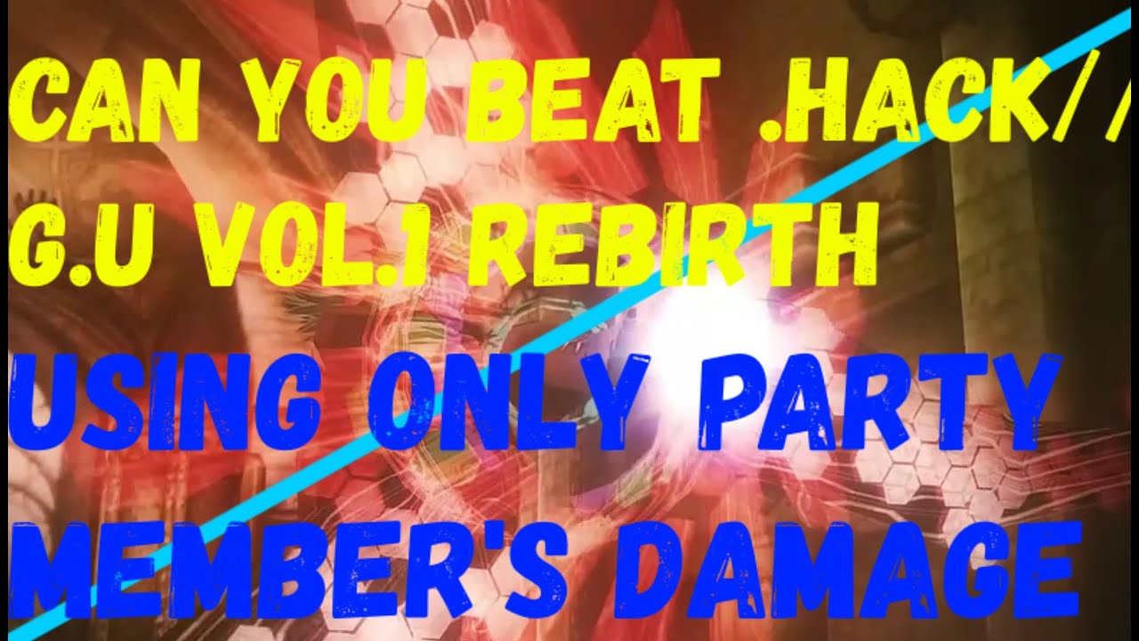 Can You Beat Dot Hack GU Vol1. Rebirth Using Only Party Member's Damage - YouTube