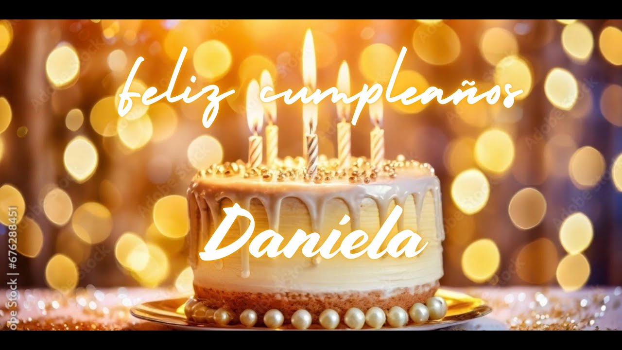 Daniela Feliz cumpleaños (Spanish) | canción de cumpleaños con nombre ...