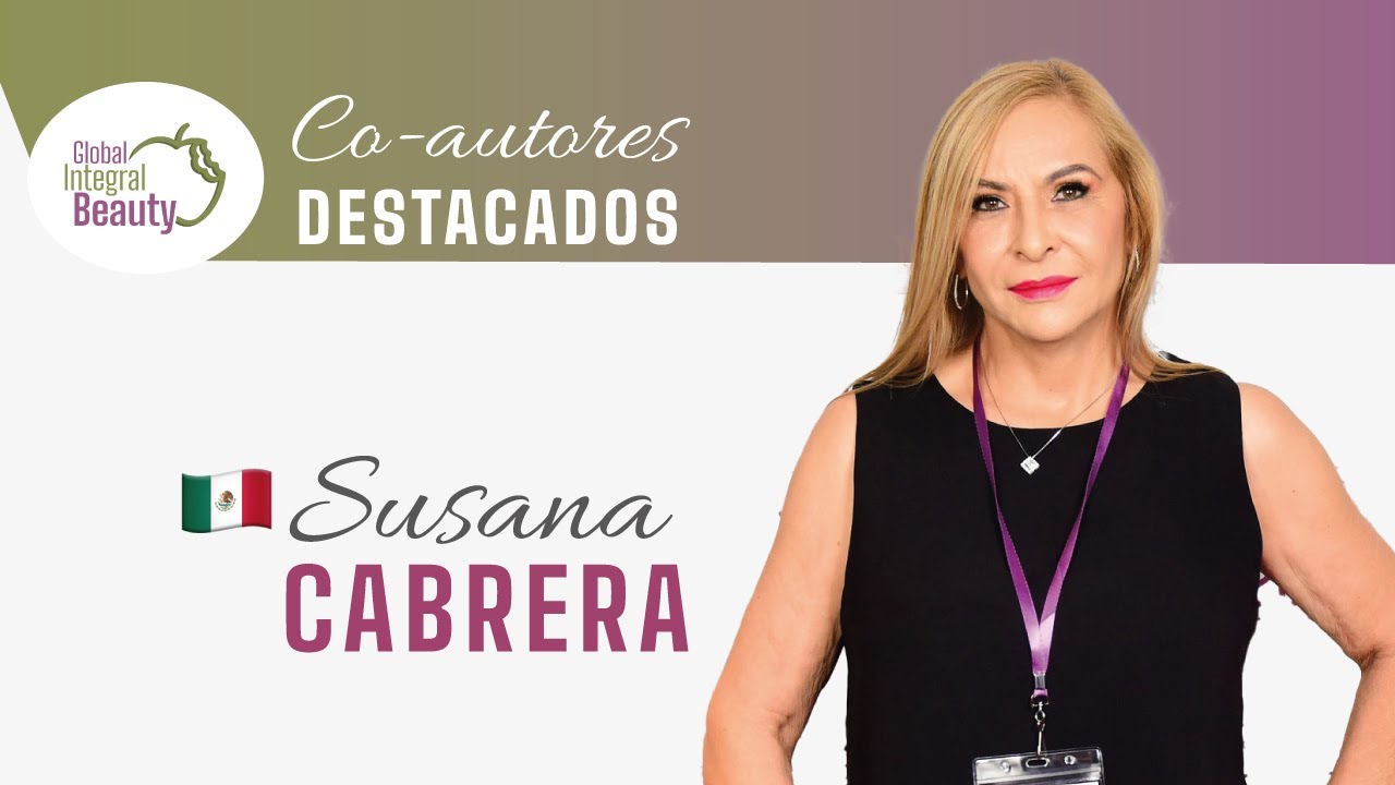 Conoce a Susana Cabrera - Expertos Globales en Belleza Integral 1era ...