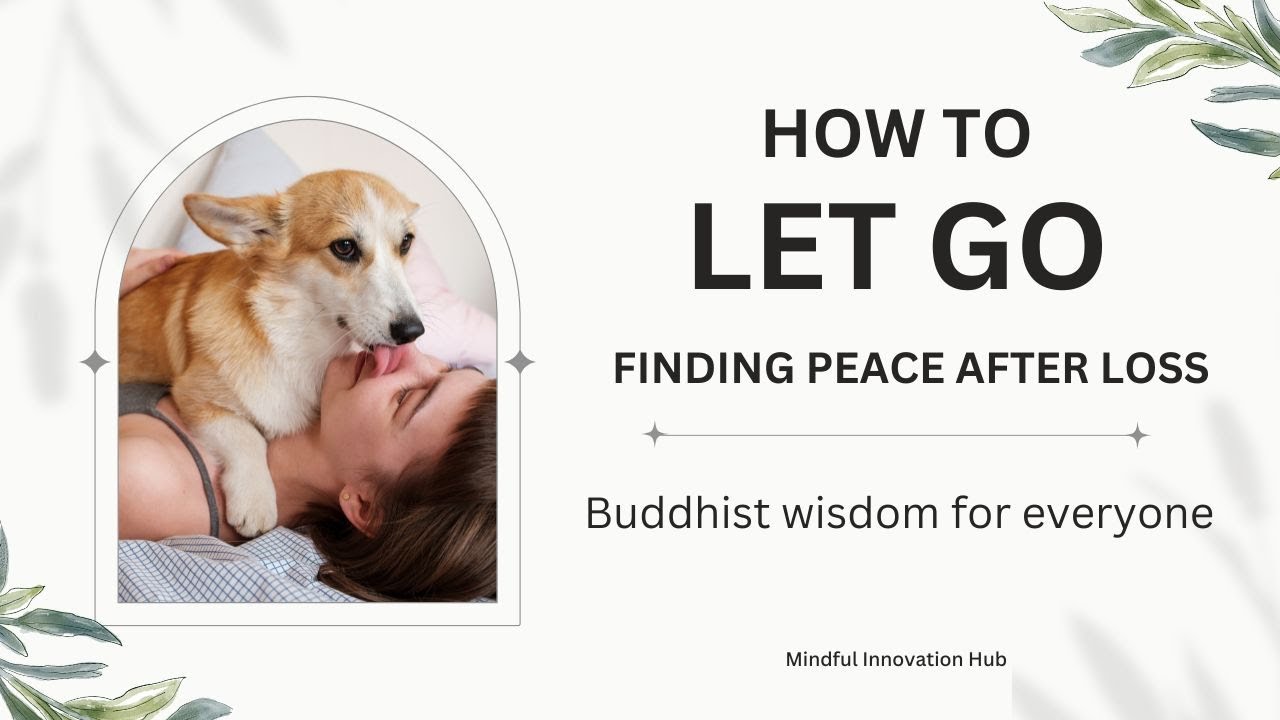 How To Let Go: Finding Peace After Loss | Buddhist Wisdom For Everyone ...