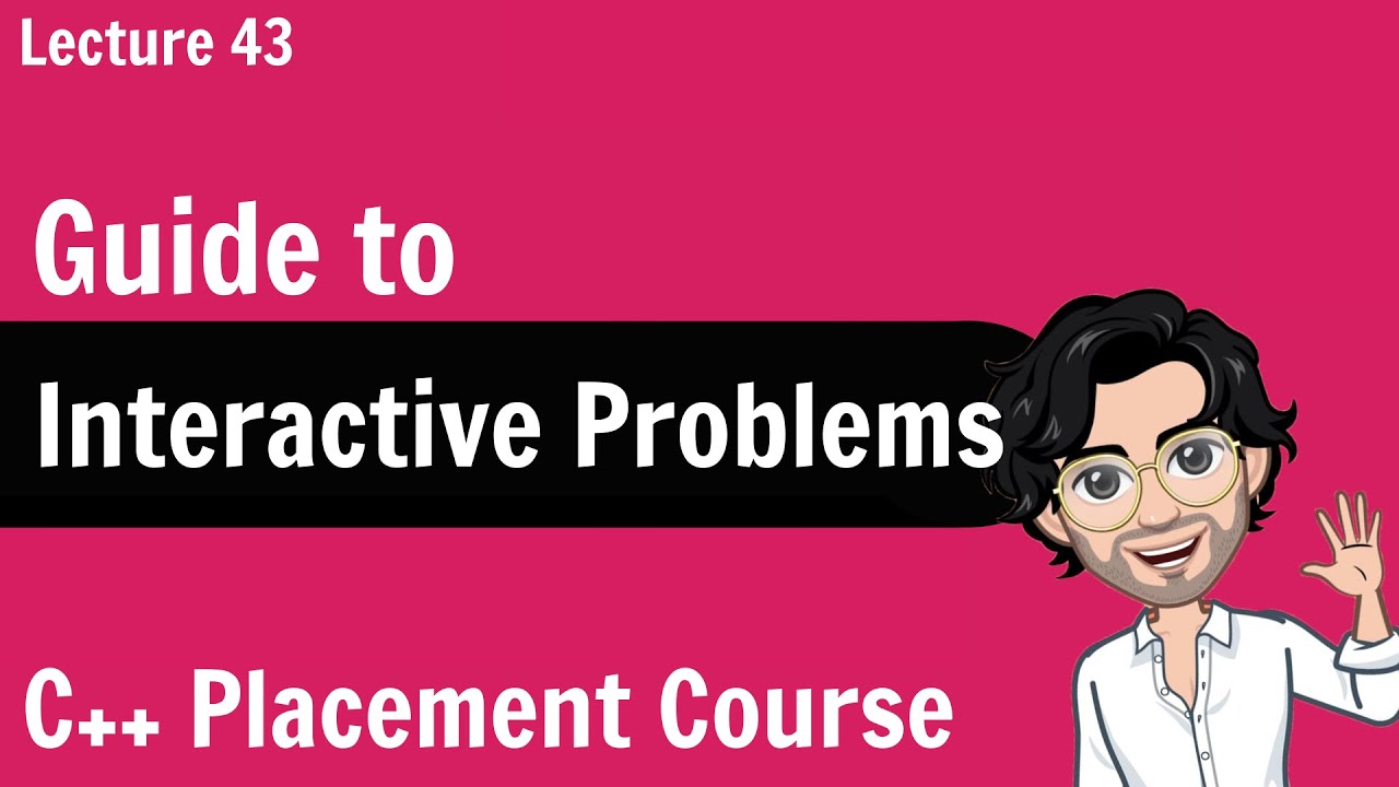 Guide To Interactive Problems C Placement Course Lecture 43 Youtube