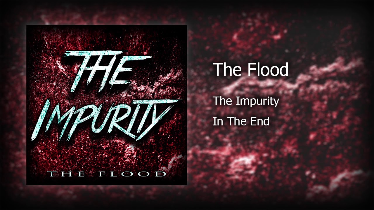 The Impurity - The Flood - YouTube