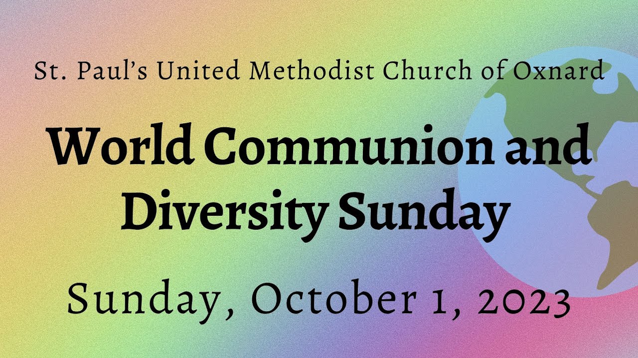 St. Paul's UMC Oxnard - Sunday, October 1, 2023 - World Communion ...