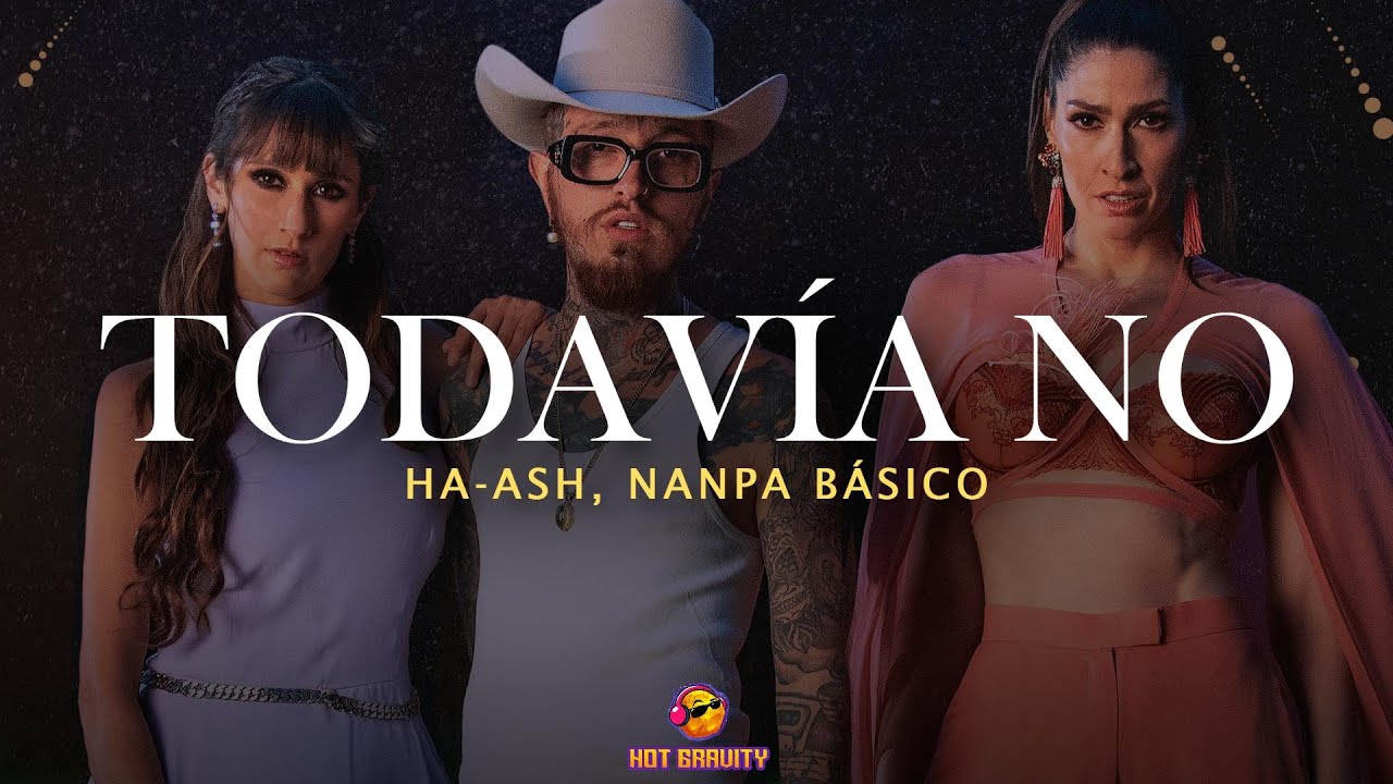 HA-ASH, Nanpa Básico - Todavía No || LETRA - YouTube
