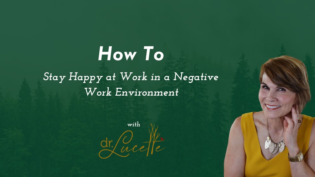 How to Stay Happy at Work in a Negative Work Environment - YouTube