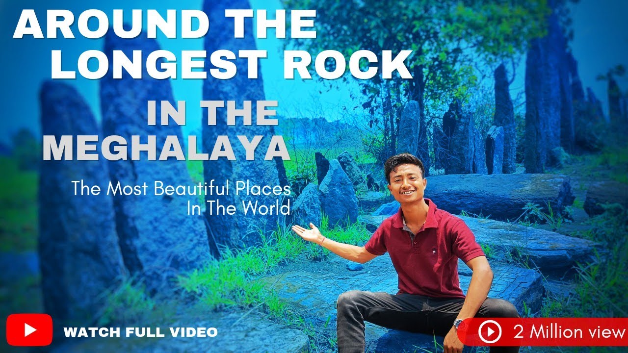 Around The Longest Rock in The Meghalaya || The Most Beautiful Places ...