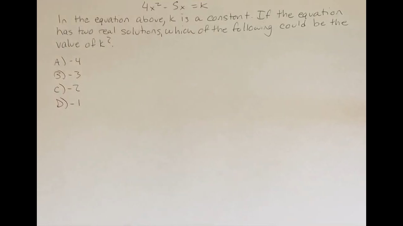 4x^2-5x=k In the equation above, k is a constant. If the equation has ...