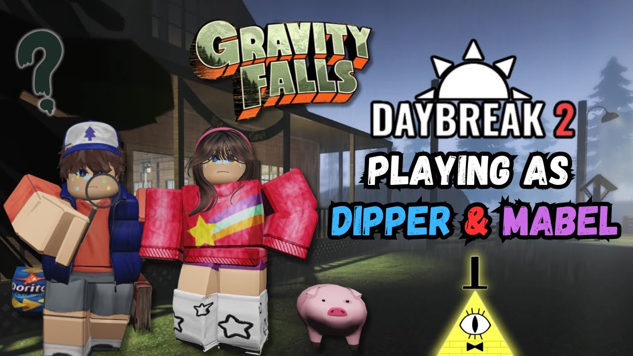 PLAYING AS DIPPER & MABEL ON DAYBREAK 2 (ROBLOX) - YouTube