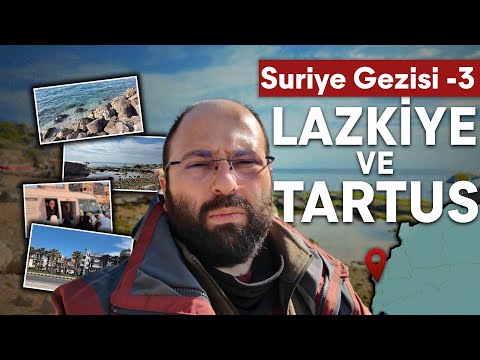 Suriye’de neler gördüm? (3. Bölüm Lazkiye ve Tartus)