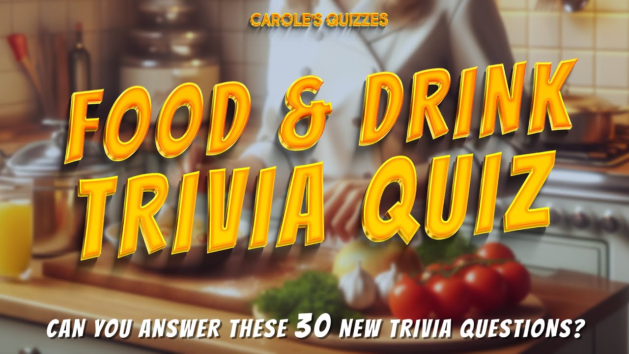 ALL NEW Food And Drink Trivia Quiz: Are You A REAL Foodie? Prove it ...