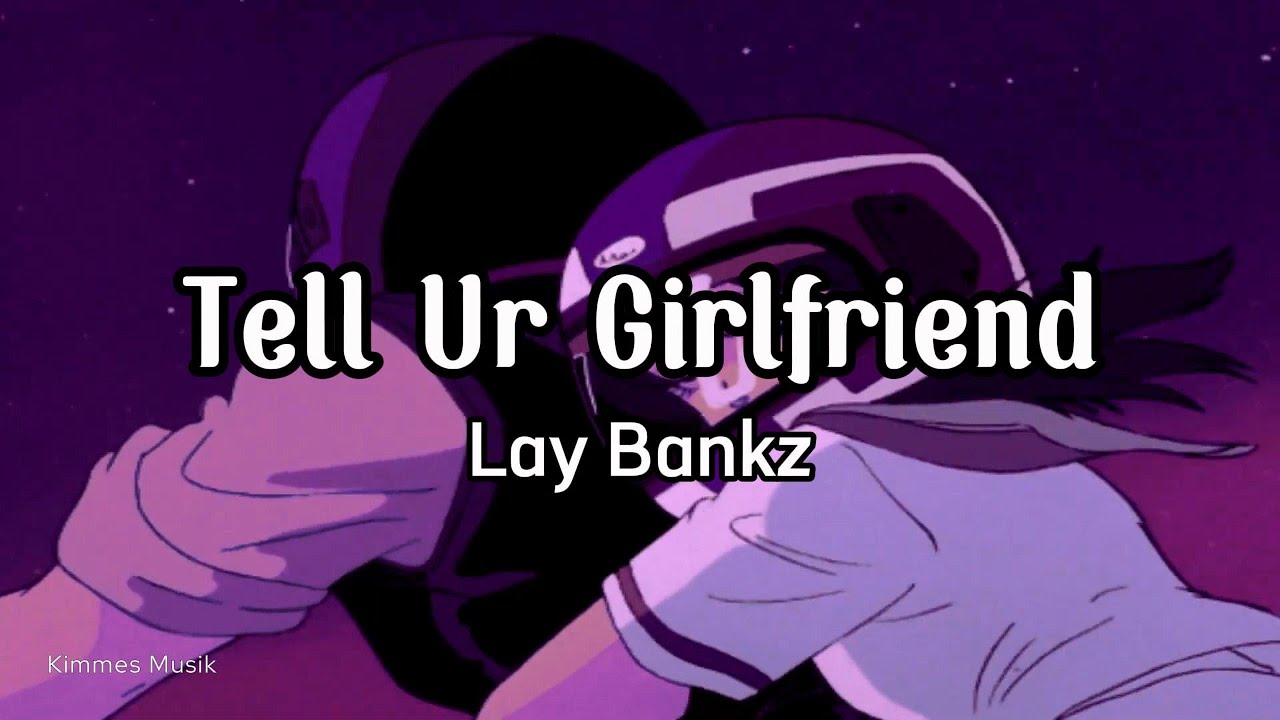 Lay Bankz - Tell Ur Girlfriend (Lyrics) - YouTube