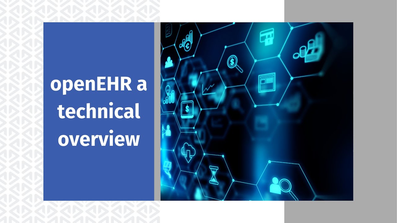 openEHR: a technical overview event - 23rd February 2021 - YouTube