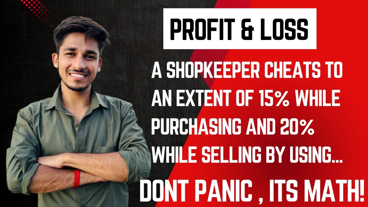 A Shopkeeper cheats to an extent of 15% while Purchasing and 20% while ...