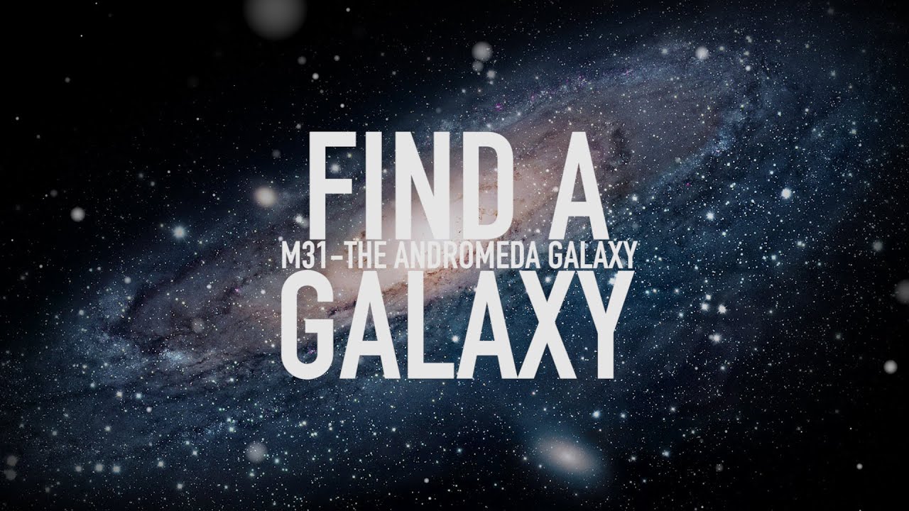 How to find a galaxy - The Andromeda Galaxy (M31): - YouTube