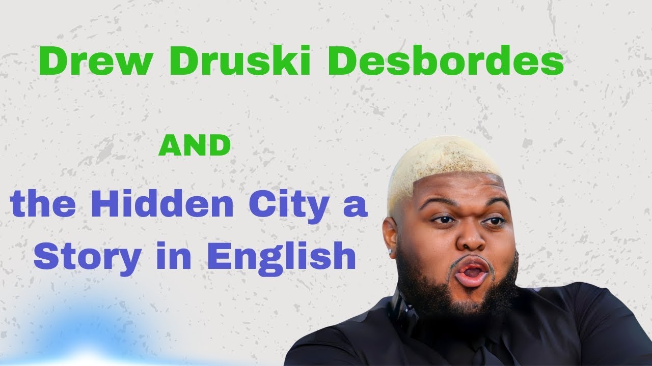 Drew Druski Desbordes and the Hidden City a Story in English - YouTube