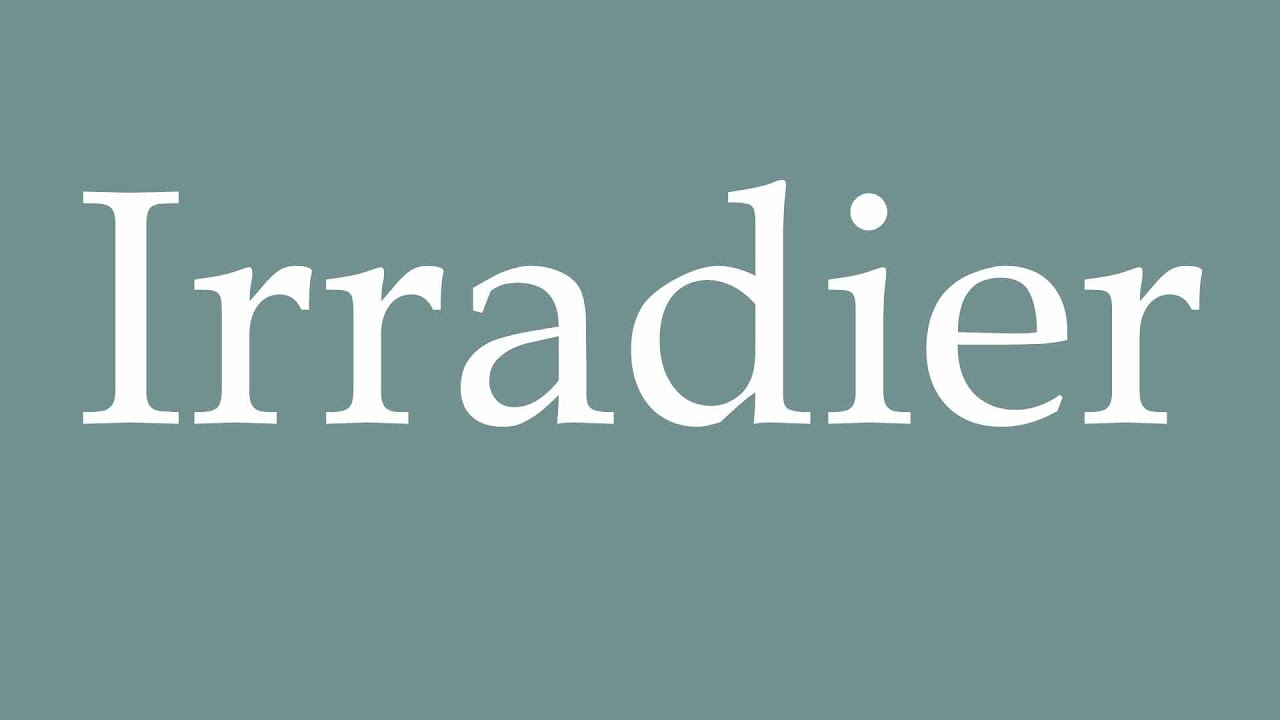 How to Pronounce ''Irradier'' (Irradiate) Correctly in French - YouTube