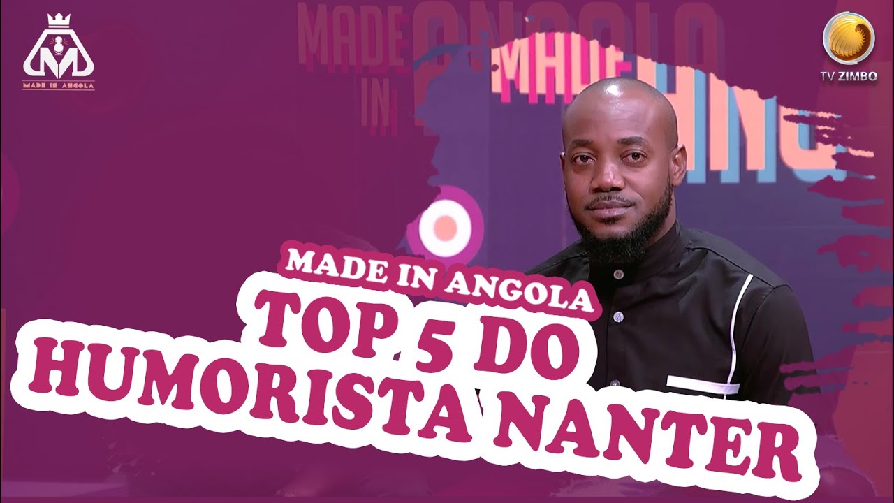 Top 5 do humorista Nanter | Made In Angola | TV ZIMBO - YouTube