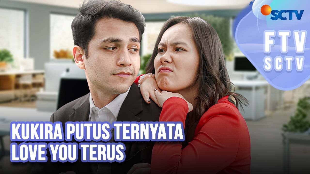 FTV SCTV Jennifer Eve & Rizky Alatas - Kukira Putus Ternyata Love You Terus - YouTube