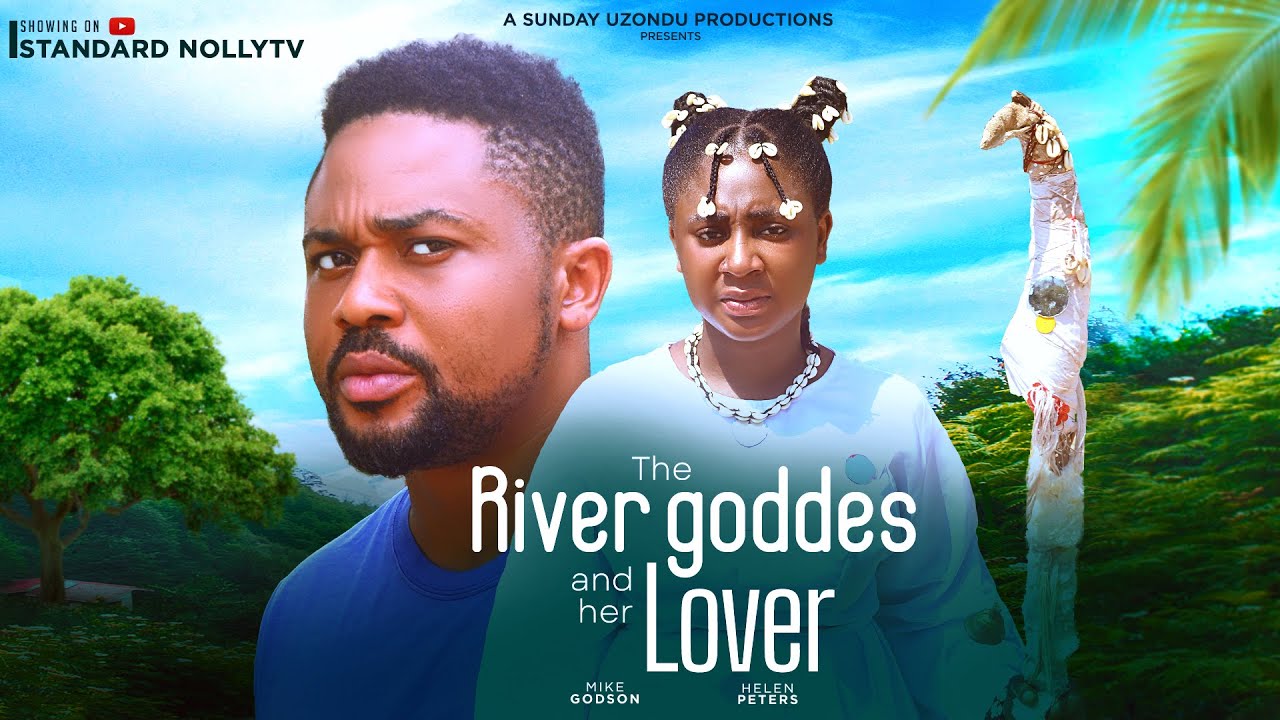 THE RIVER GODDESS AND HER LOVER -MIKE GODSON-AKACHANWA OKORO-EELEN ...