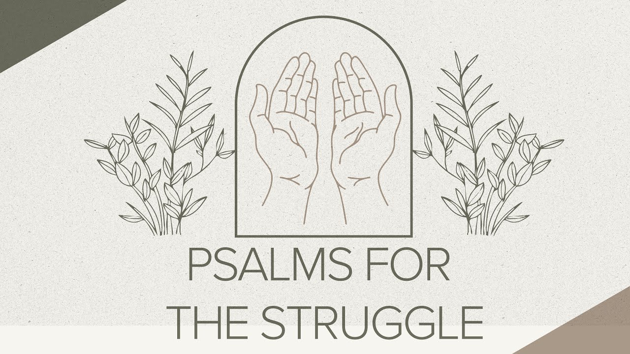 PSALMS FOR THE STRUGGLE | SERMON SERIES - YouTube