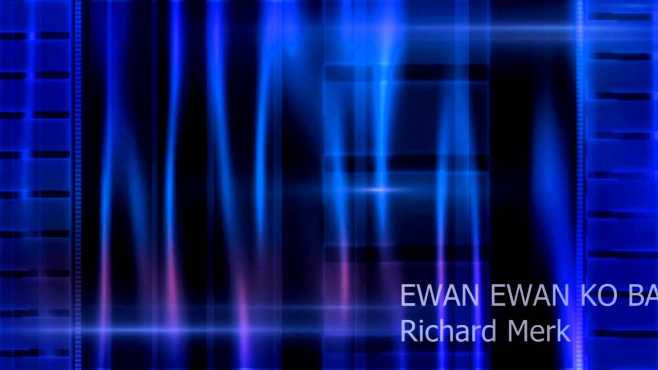 Ewan Ewan Ko Ba by Richard Merk - YouTube