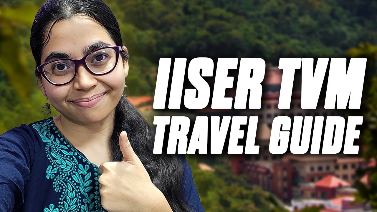 IISER TVM Newcomers' guide| Routes+Hotel+Travel Tips - YouTube