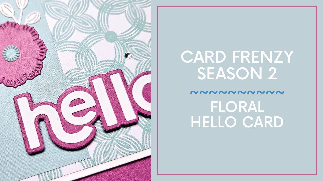 Card Frenzy Season 2: Floral Hello Card - YouTube