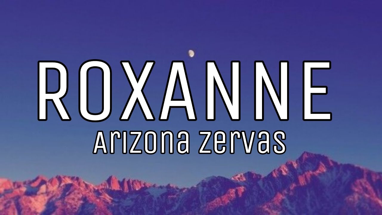 Arizona Zervas - Roxanne (lyrics) - YouTube