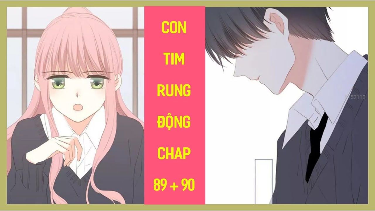 [ Chap 89 + 90 ] CON TIM RUNG ĐỘNG 2 | Truyện tranh manhua hay nhất ...