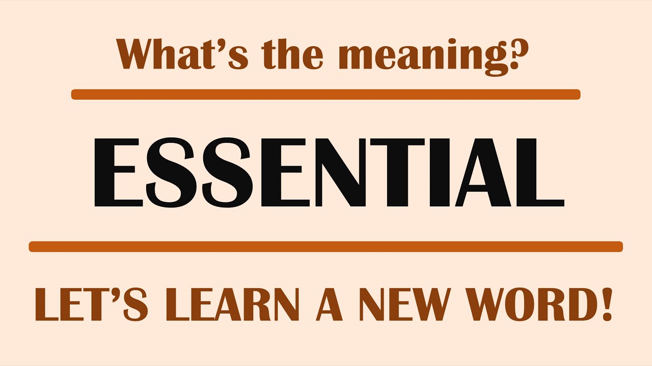 Let’s learn the meaning of this word: “ESSENTIAL” - YouTube